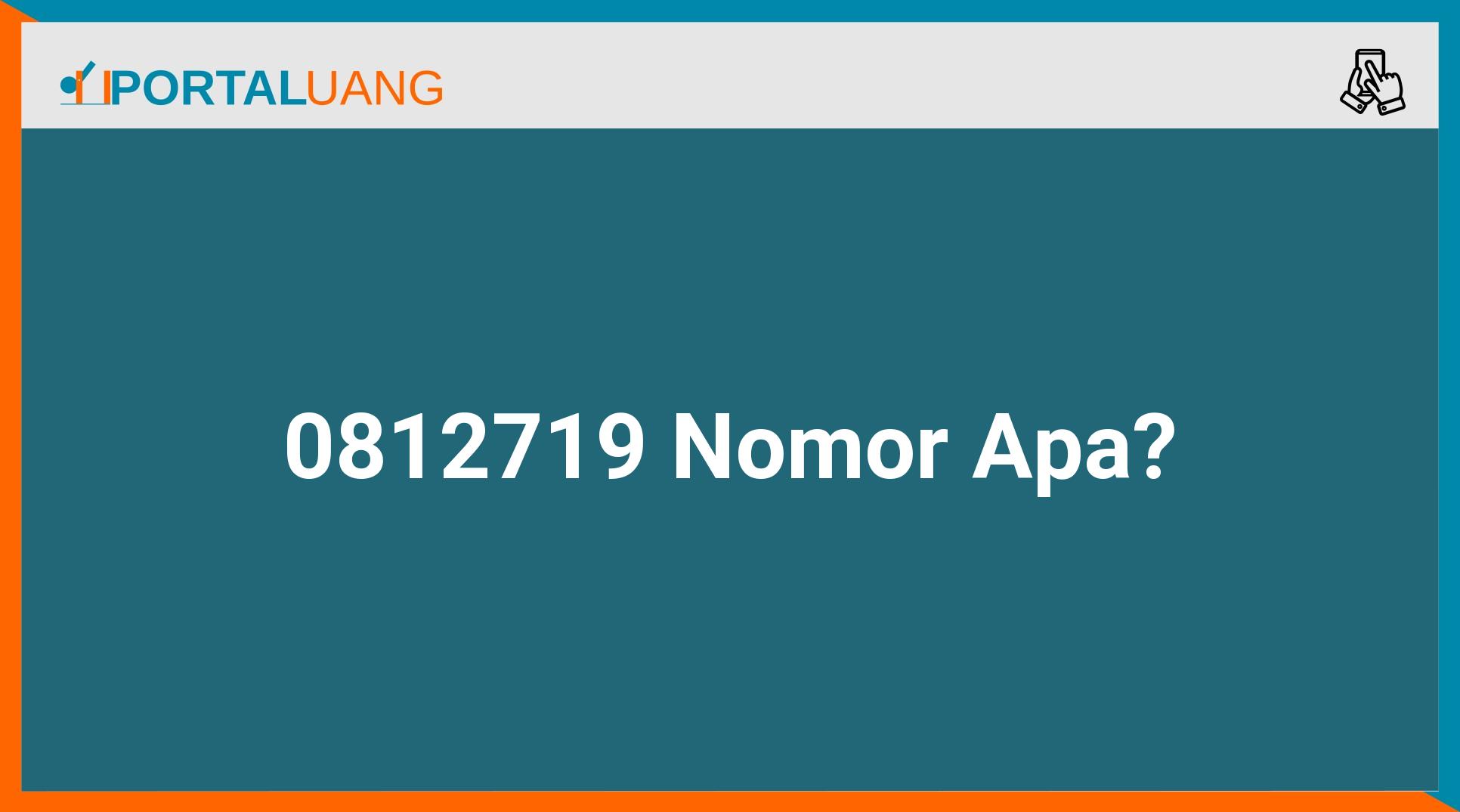 0812719 Nomor Apa, Kartu Apa dan Nomor Daerah (Kode Area) Mana?