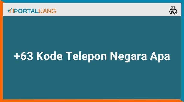 +63 Kode Telepon Negara Apa?